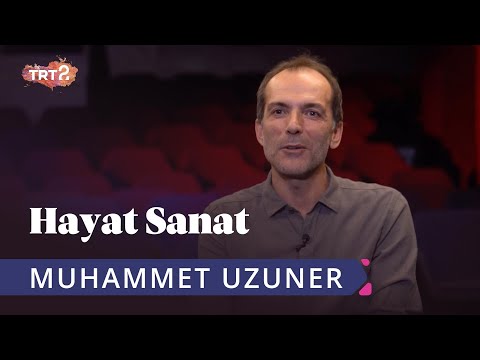 Muhammet Uzuner ile Hayat Sanat | 12 Kasım 2019