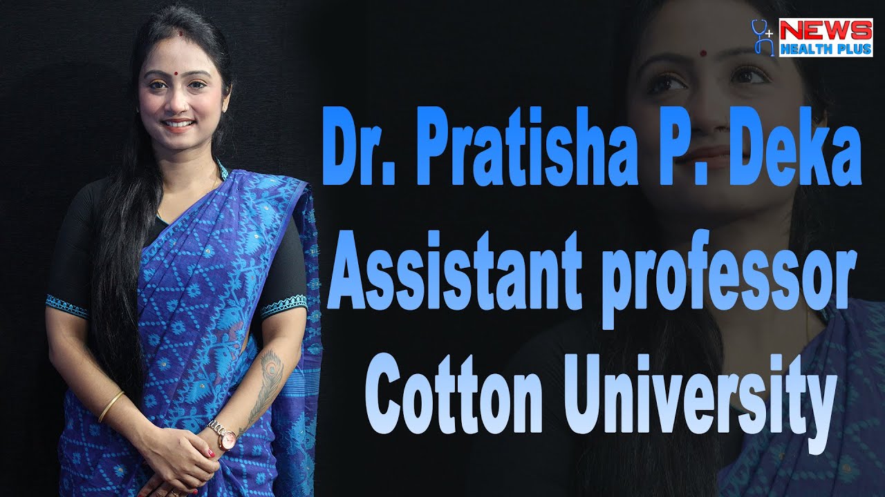 An enlightening interview with Dr. Pratisha Padmasri Deka, Assistant ...