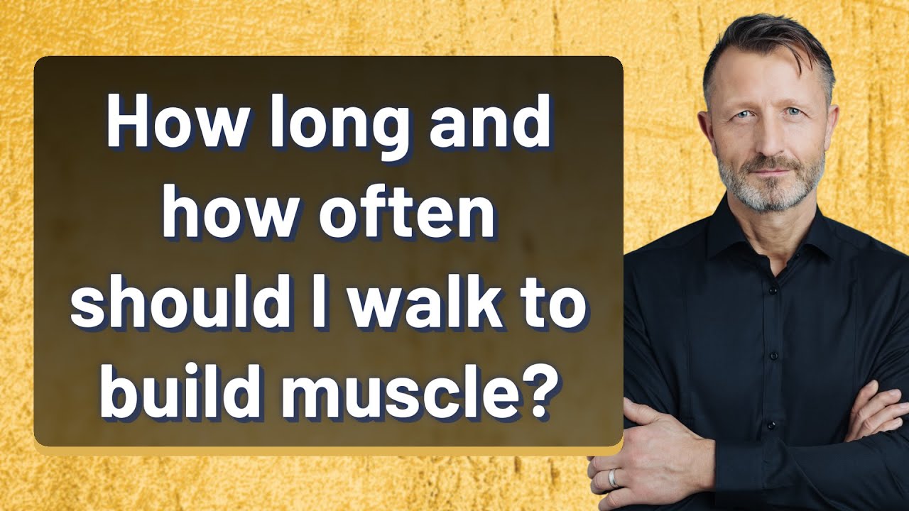 How long and how often should I walk to build muscle? - YouTube