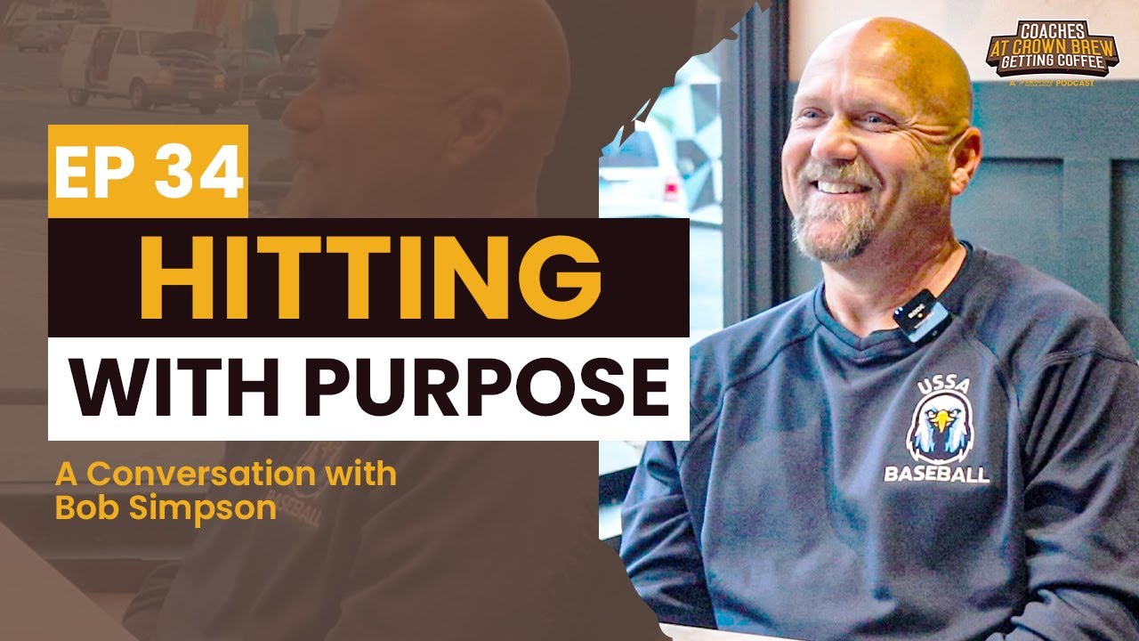 Episode 34 - Hitting with Purpose: A Conversation with Bob Simpson - YouTube