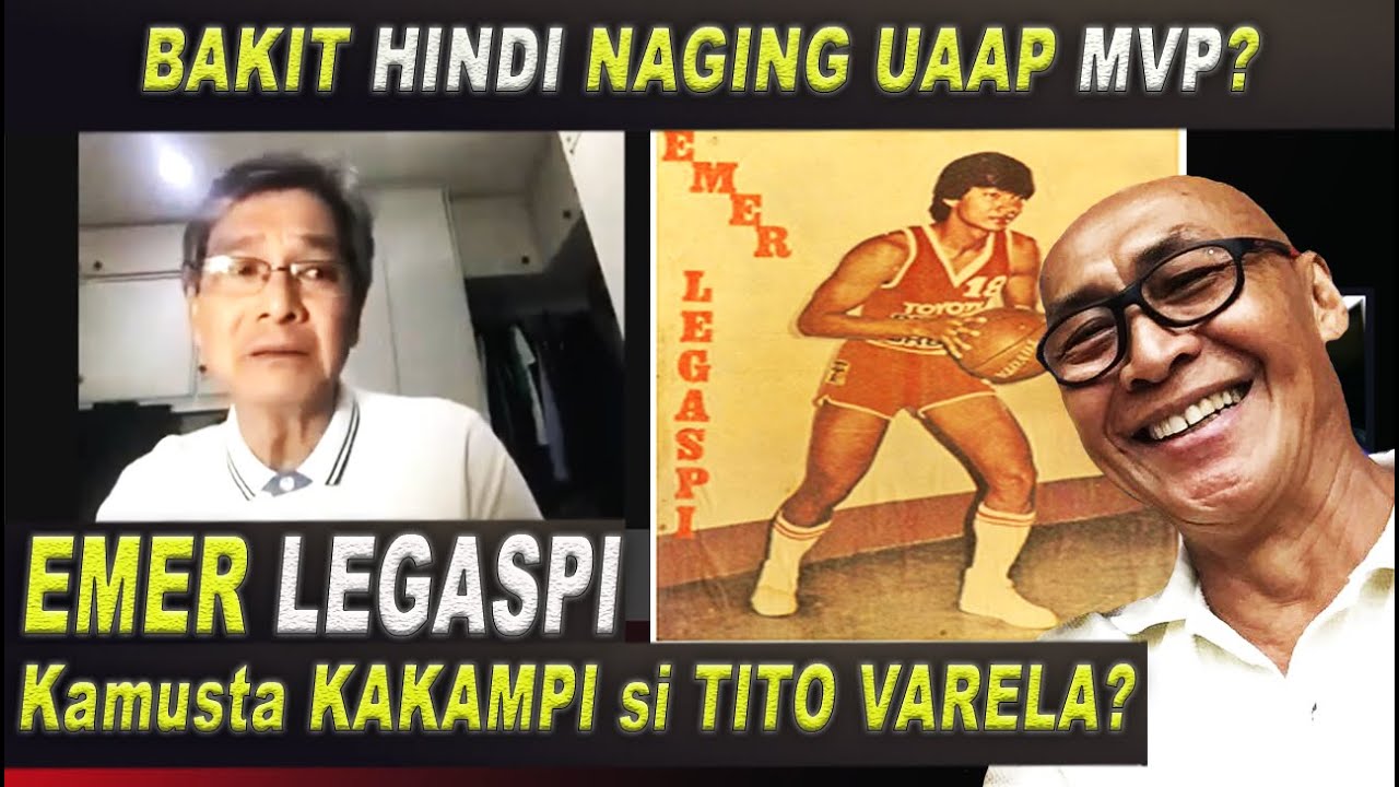 EMER LEGASPI Described TITO VARELA as Teammate AND Missed Opportunity ...