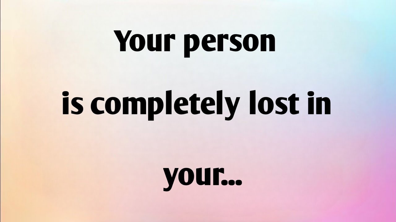 YOUR PERSON IS COMPLETELY LOST IN YOUR... - YouTube