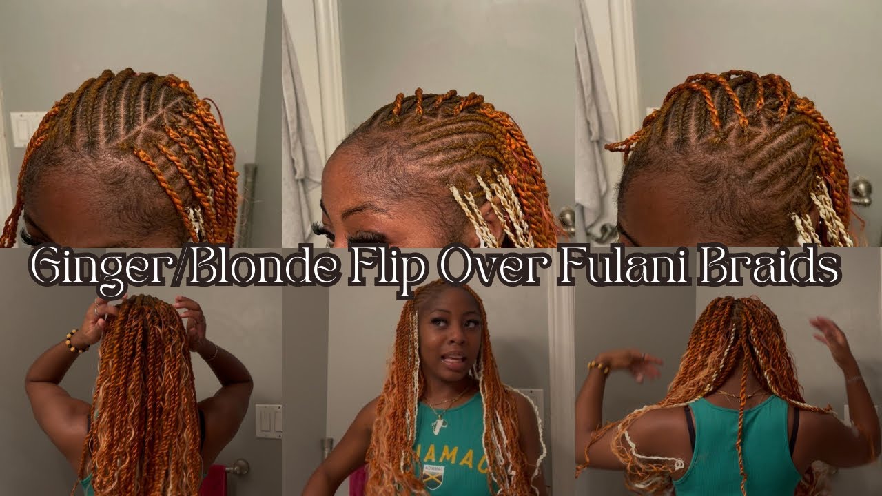 HOW TO: Do Flip Over Fulani Braids | Ginger/Blonde Hair | Tutorial ...