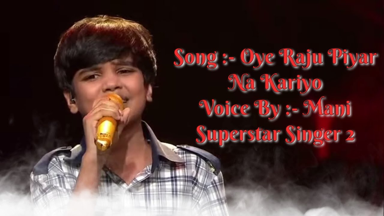 Oye raju pyar na kariyo by Mani Superstar Singer 2 Full Episode 37 27 ...