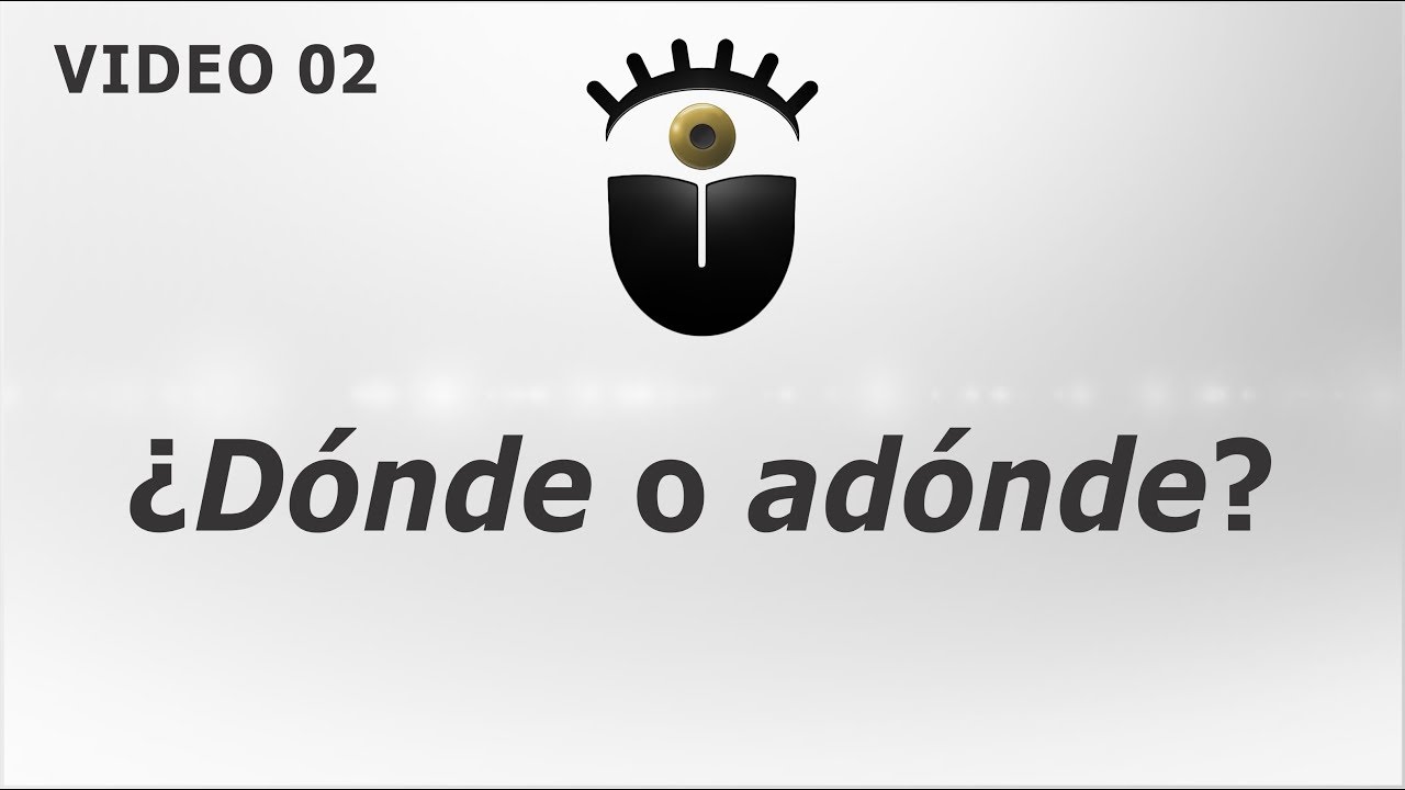 02- ¿Dónde o adónde? - YouTube