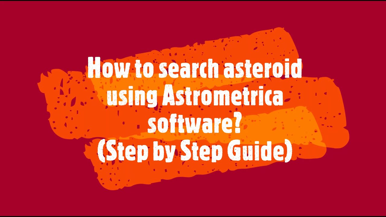 How to search asteroid using Astrometrica Software? Step by Step Guide ...