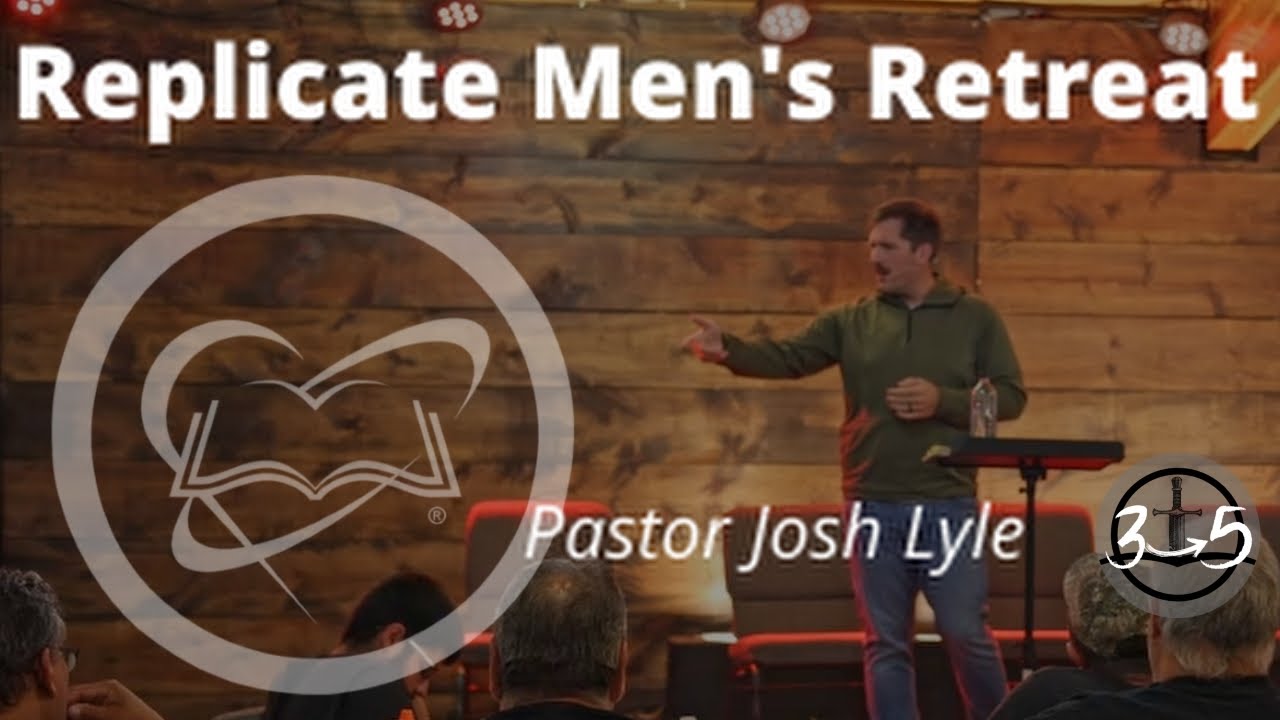 Pastor Josh Lyle Replicate Men's Retreat - YouTube