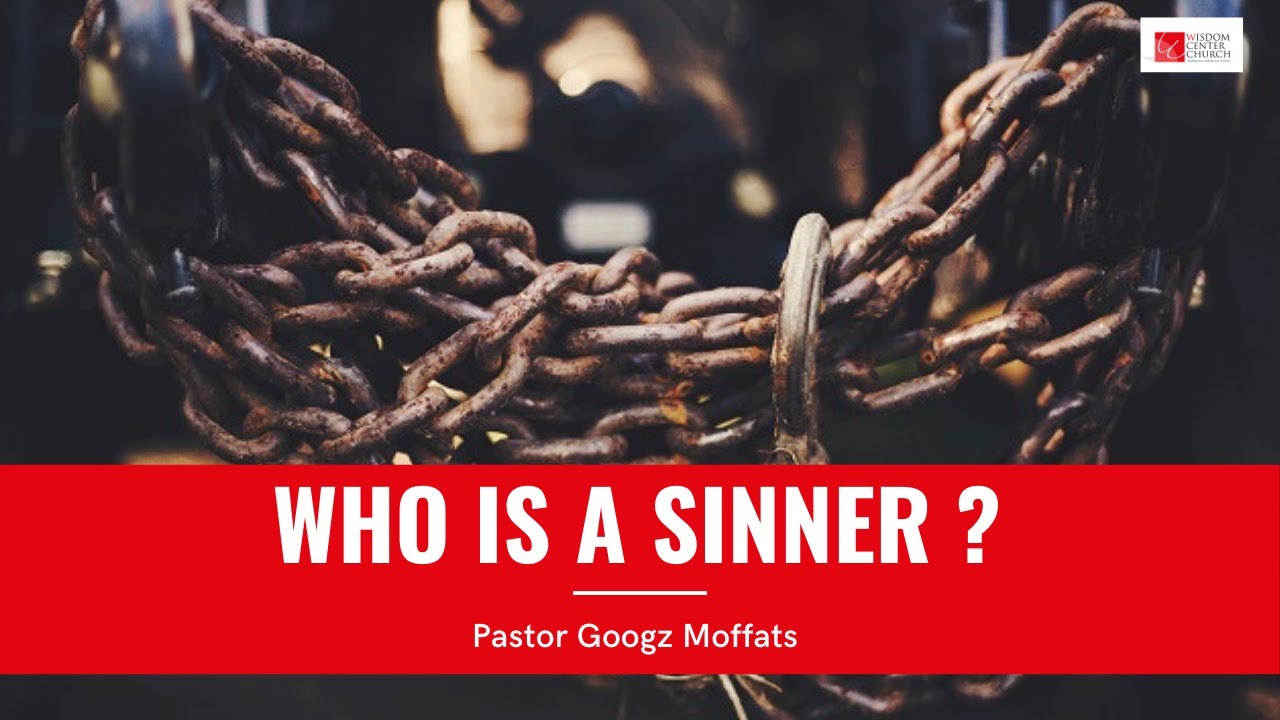 Pastor Googz Moffats- Who is a Sinner | Effects of Sin - YouTube