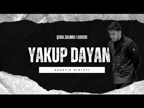 YAKUP DAYAN - ÇENA ZALIME ( akustik cover)