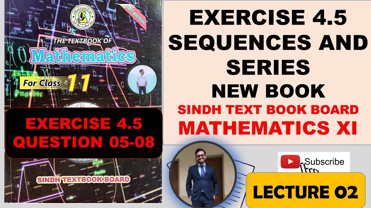 FIRST YEAR NEW MATHS BOOK SINDH BOARD | SEQUENCES AND SERIES | CHAPTER 4 | EXERCISE 4.5 LECTURE ...