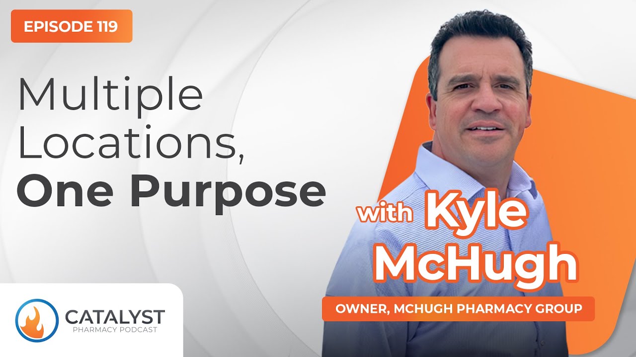 Multiple Locations, One Purpose with Kyle McHugh | Catalyst Pharmacy ...