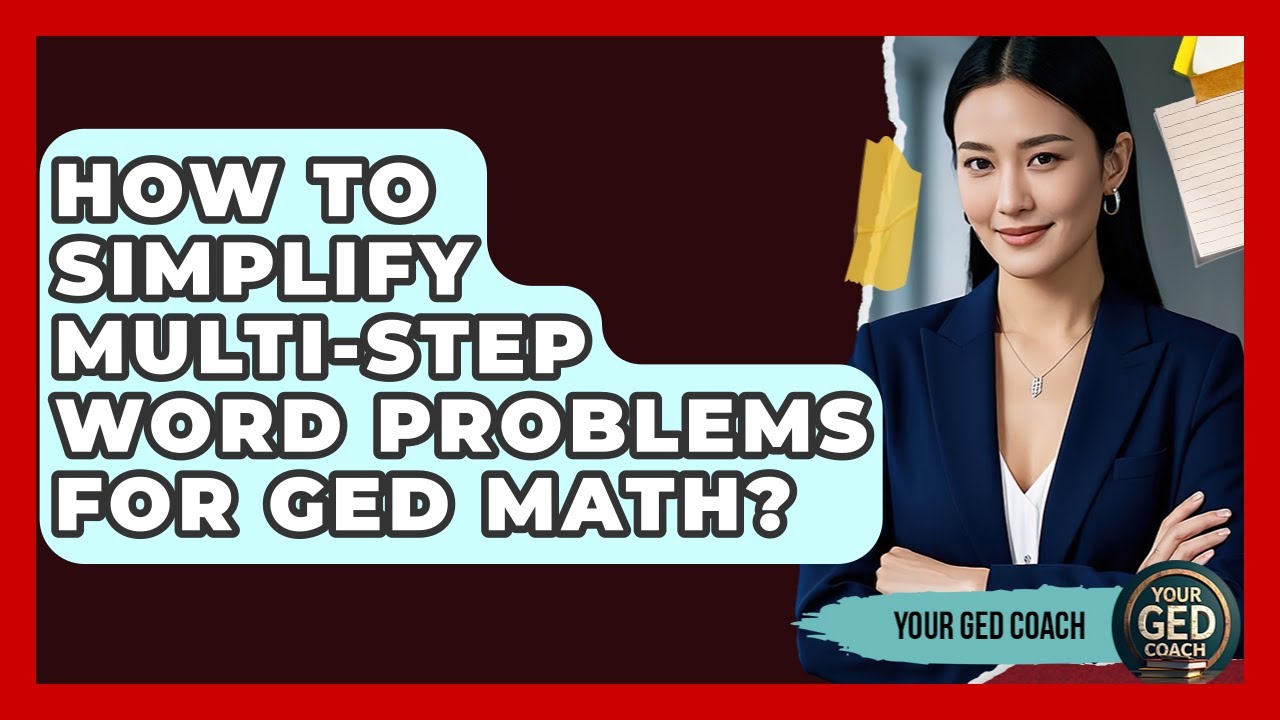 How To Simplify Multi-step Word Problems For GED Math? - Your GED Coach ...