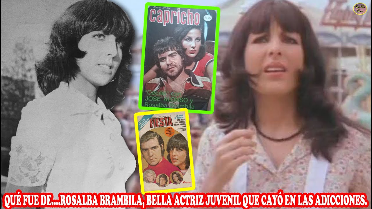 QUÉ FUE DE… ROSALBA BRAMBILA, BELLA ACTRIZ JUVENIL QUE CAYÓ EN LAS ...