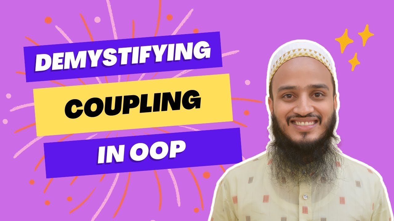 Demystifying The Concept Of Coupling In Object Oriented Programming In