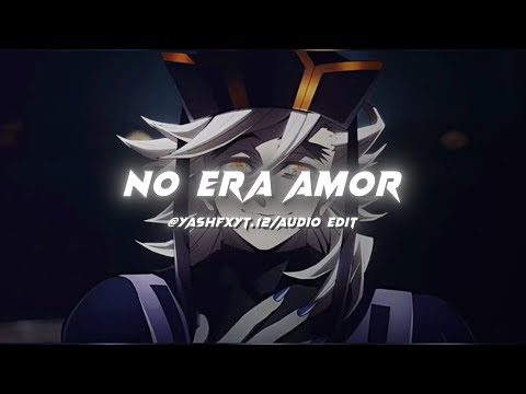 NO ERA AMOR (Sped up) (Audio Edit)