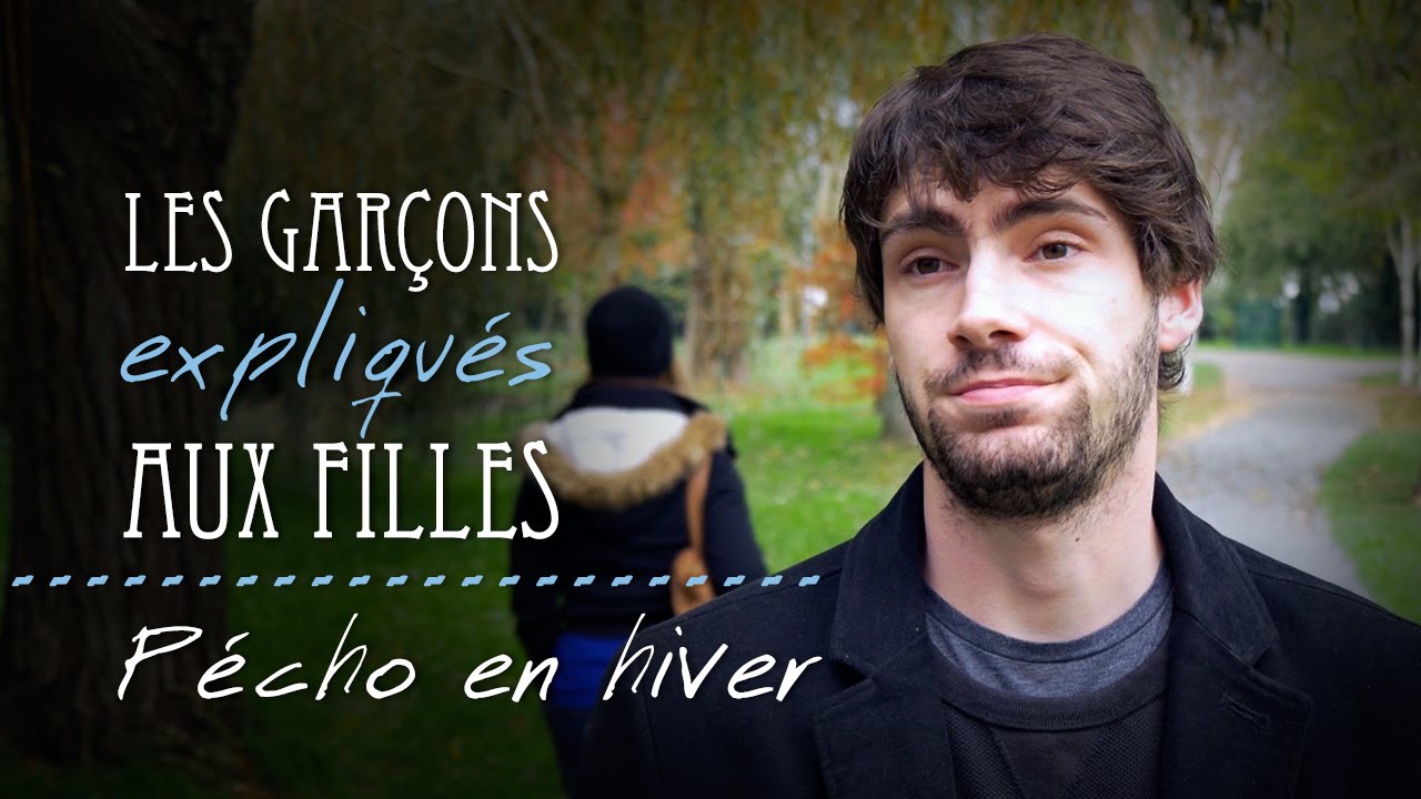 Les Garçons Expliqués Aux Filles Pécho En Hiver Youtube