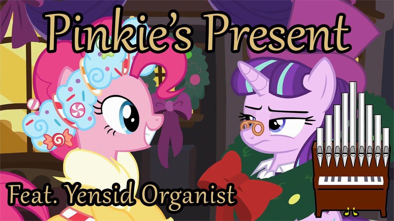 Pinkie's Present (MLP:FiM) Organ Cover Collab, Ft. @YensidOrganist ...