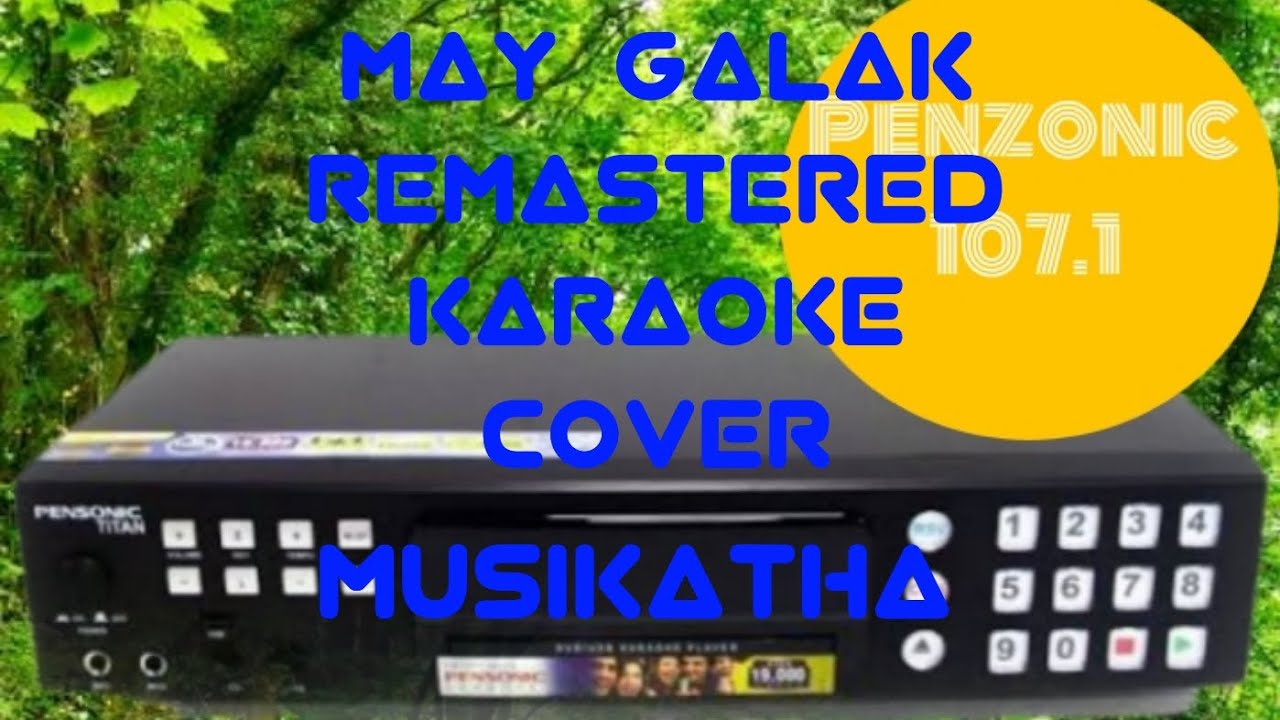 May Galak (Remastered) - (Karaoke Cover) Musikatha - / Penzonic 107.1 ...