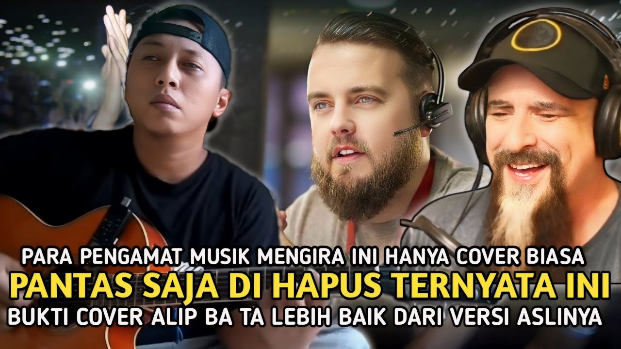 PANTAS SAJA DI HAPUS PARA PENGAMAT MUSIK SEPAKAT COVER ALIP BA TA LEBIH ...
