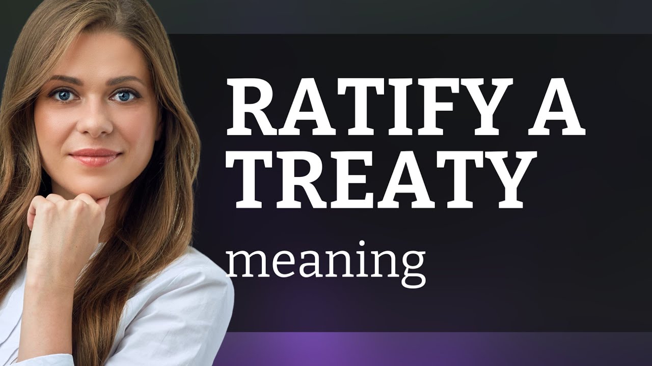 Understanding "Ratify a Treaty": A Guide for English Learners - YouTube