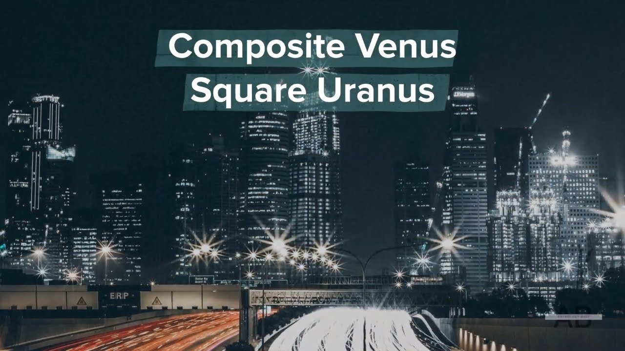 More About Composite Venus Square Uranus - YouTube