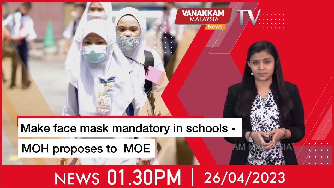 26/04/2023 : Make face mask mandatory in schools - MOH proposes to MOE ...