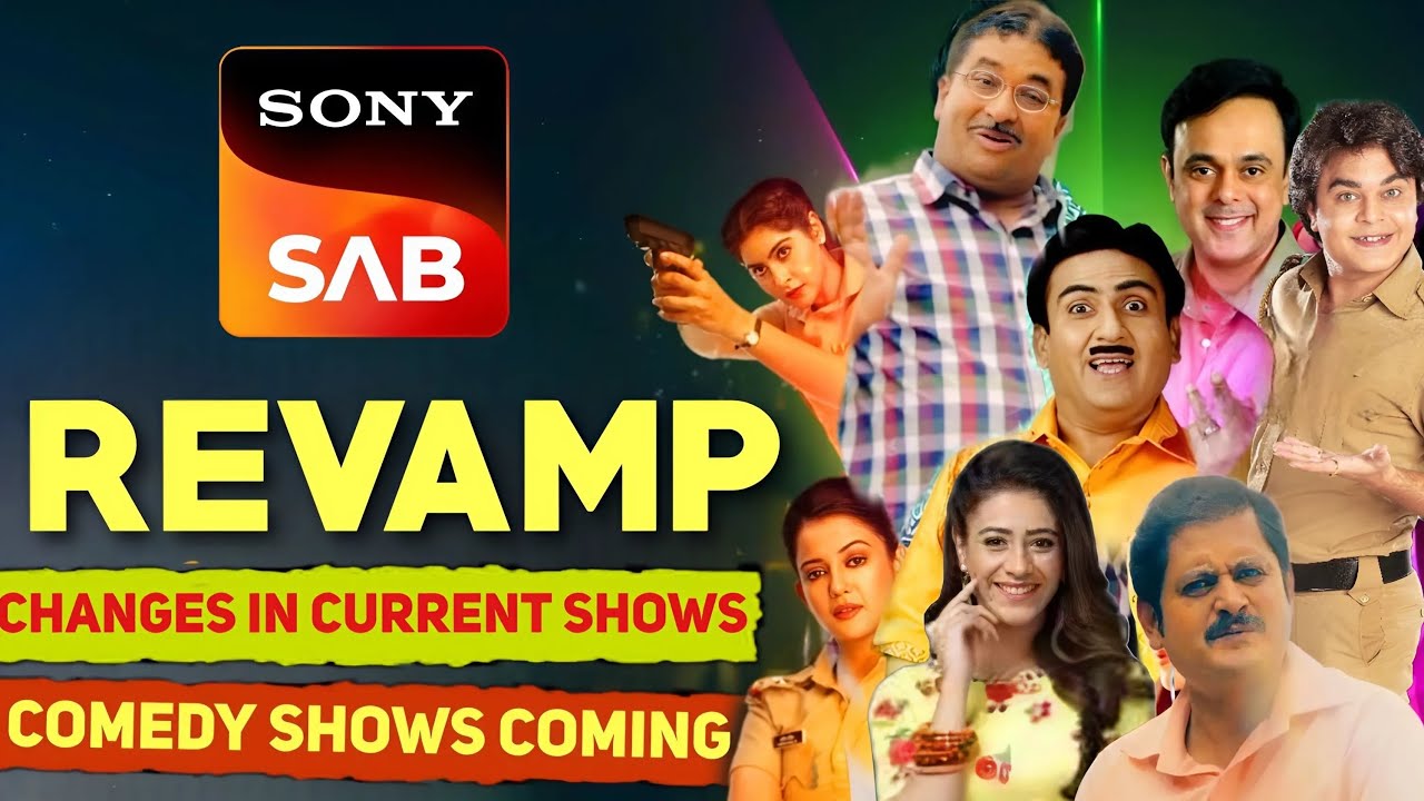 SAB TV to REVAMP & Bring Comedy Shows : Inside Details | Sony SAB New ...