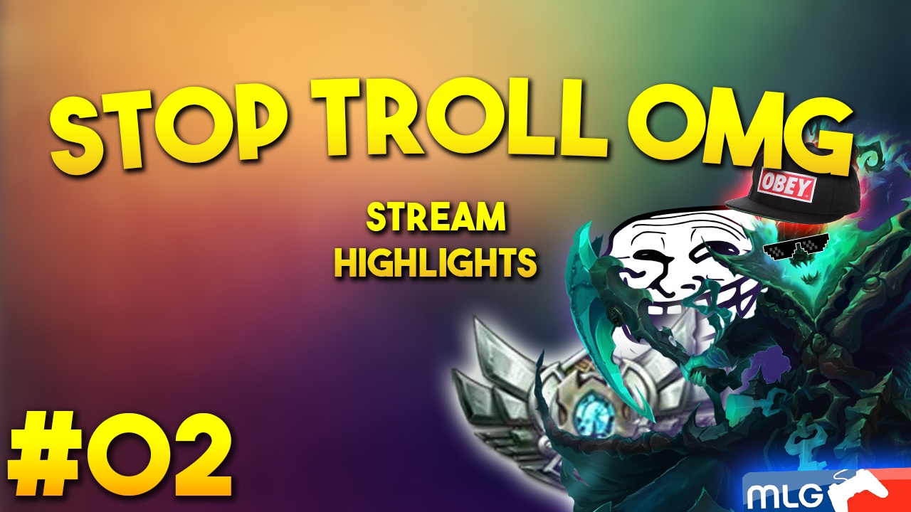 STREAM HIGHLIGHTS #02 - STOP TROLL OMG - YouTube