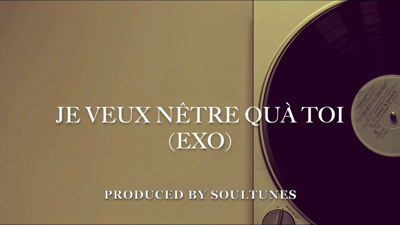 JE VEUX N'ÊTRE QU'À TOI - Exo (Official Lyrics Video) - YouTube