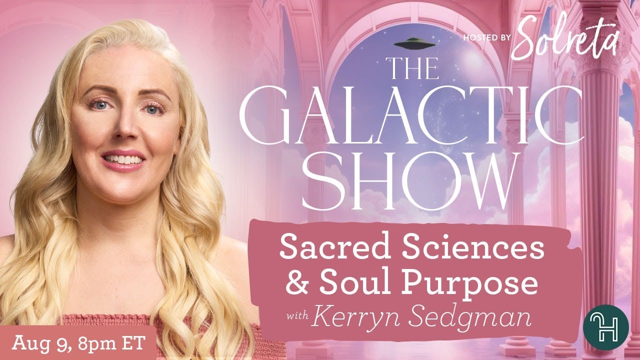 Sacred Sciences & Soul Purpose with guest Kerryn Sedgman 🛸 The Galactic ...