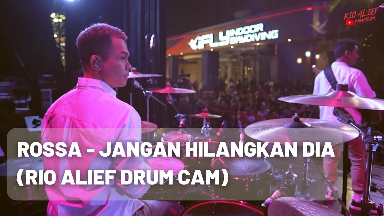 ROSSA - Jangan Hilangkan Dia (Rio Alief Drum Cam) - YouTube