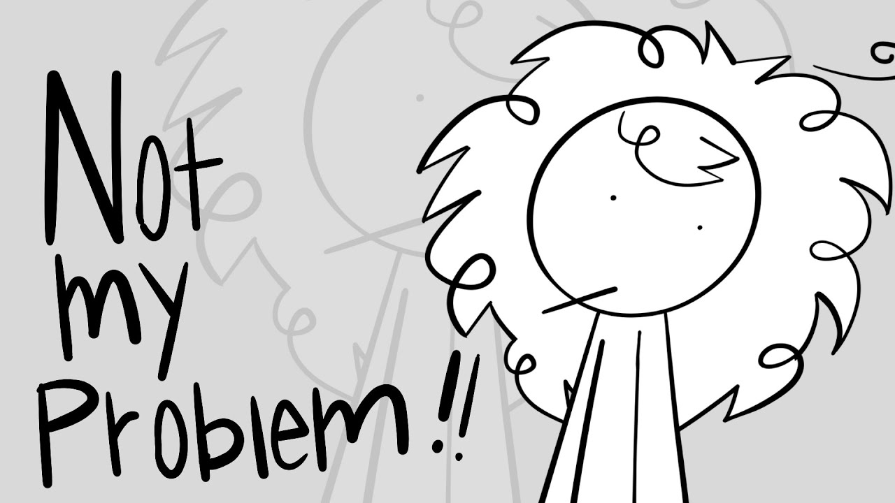 not my problem! | animation meme - YouTube