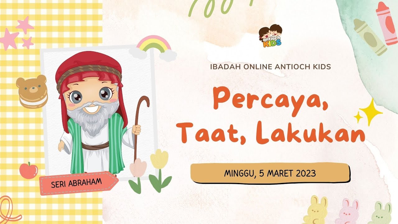 Ibadah Antioch Kids Online 05 Maret 2023 | Percaya, Taat, Lakukan (Seri ...