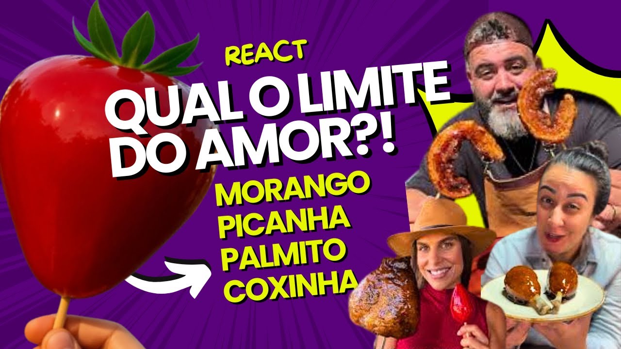 React do amor - Morango do amor, picanha, torresmo e até palmito. Qual o limite? - YouTube