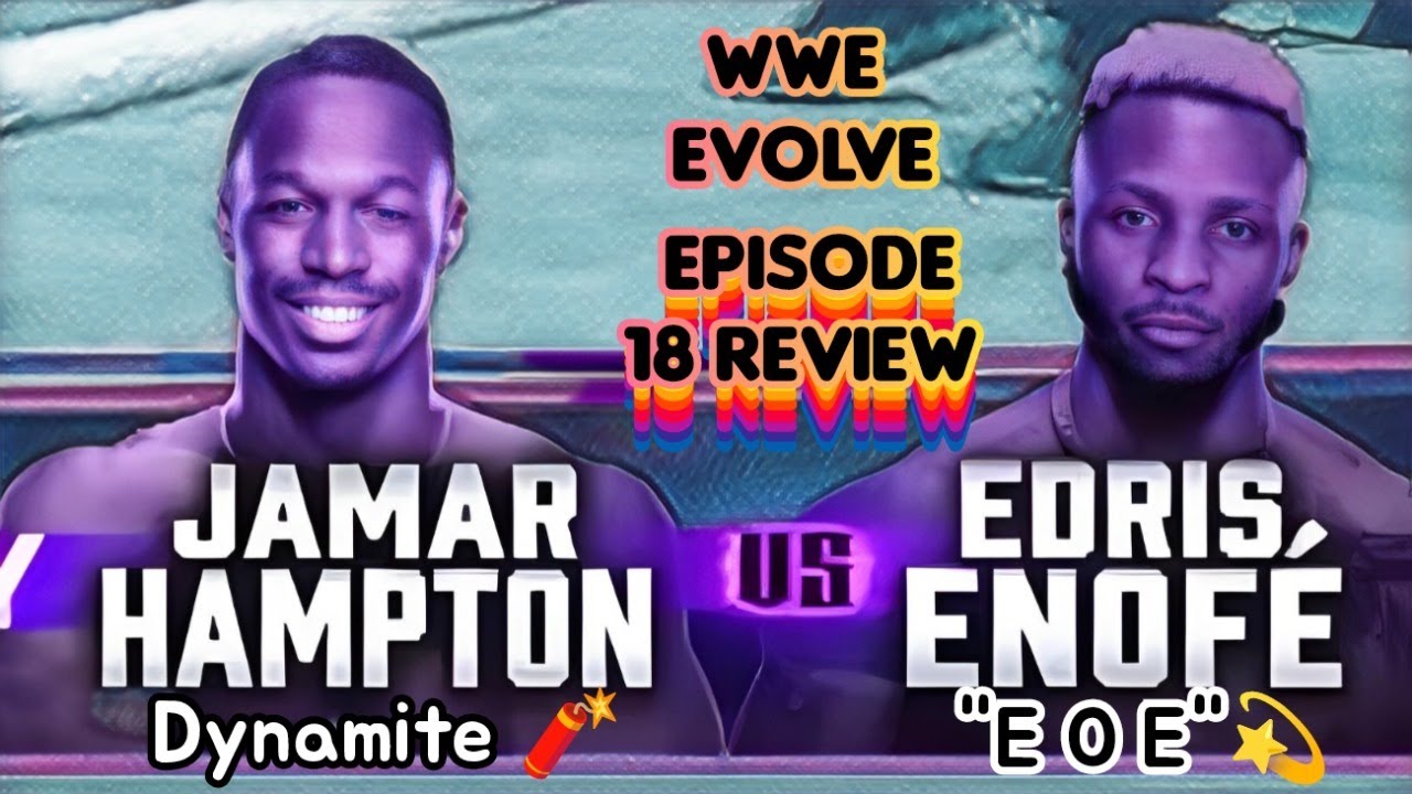 Jamar "Dynamite 🧨" Hampton vs Edris "EOE"💫 Enofe/WWE EVOLVE EP 18 ...