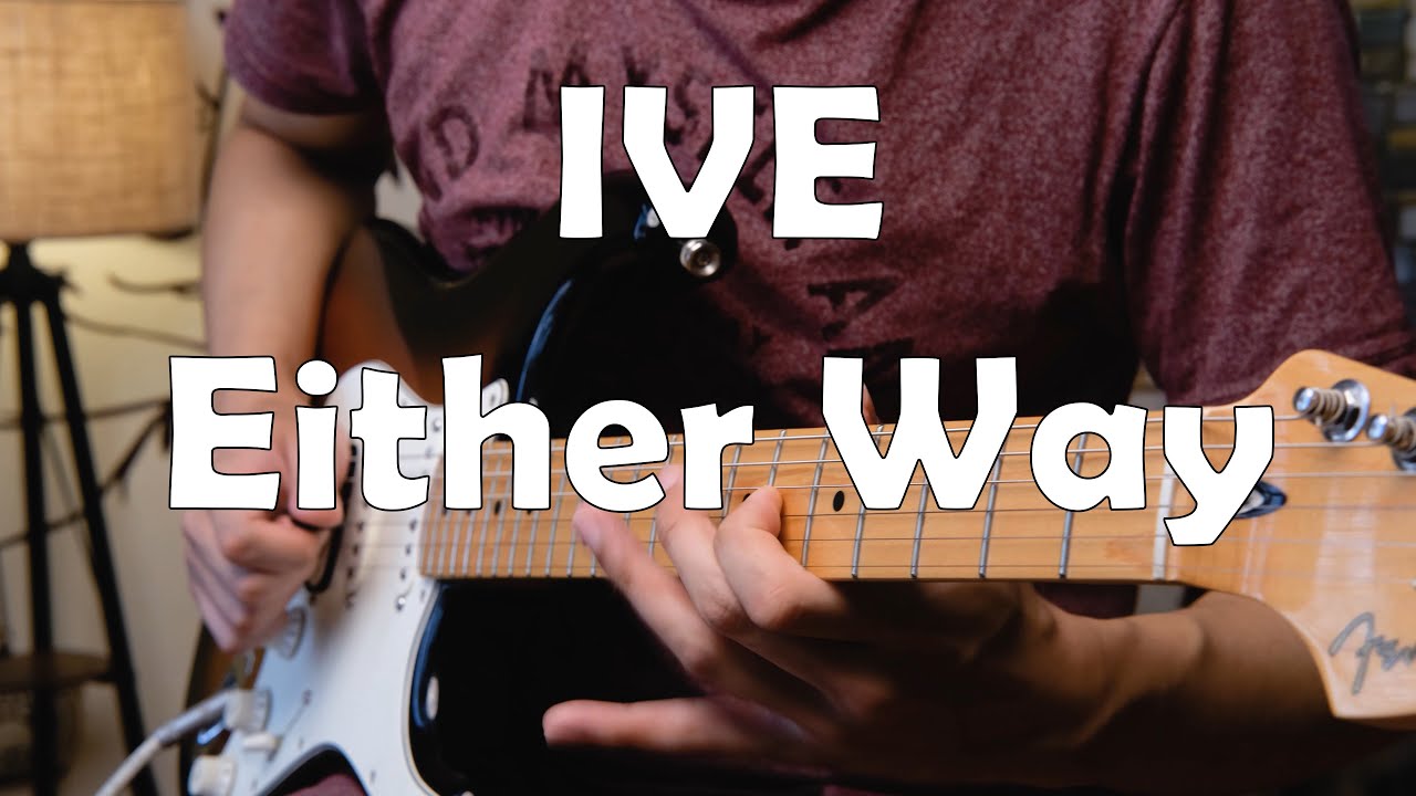 IVE 아이브 - Either Way (Guitar Cover) - YouTube