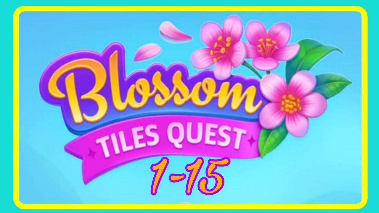 BLOSSOM TILES QUEST 1 -15 - YouTube