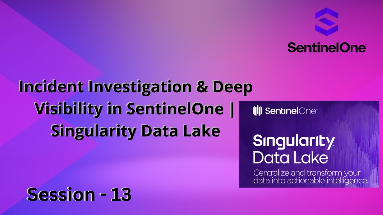 13. Incident Investigation & Deep Visibility in SentinelOne | Singularity Data Lake - YouTube