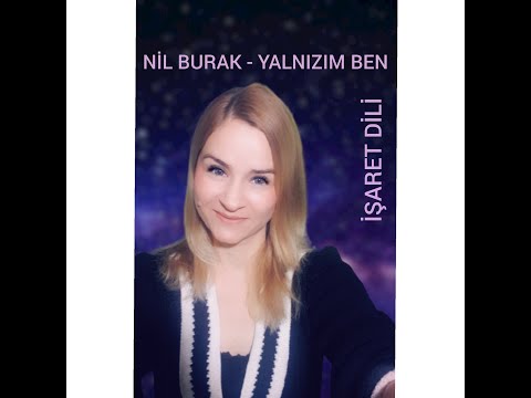 NİL BURAK - YALNIZIM BEN ( İŞARET DİLİ )