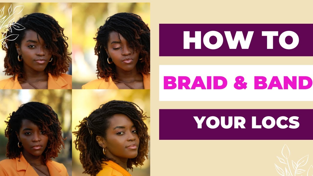 How to Braid & Band Locs for washdays. - YouTube