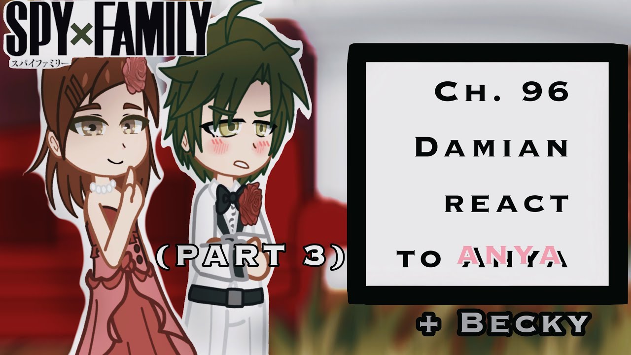 Ch. 96 Damian react to Anya ||PART 3|| DamiAnya ||⚠️ MANGA SPOILERS⚠️ ...