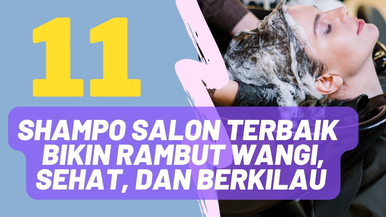 11 Merk Shampo Sampo Salon Terbaik Bikin Rambut Wangi, Sehat, dan ...