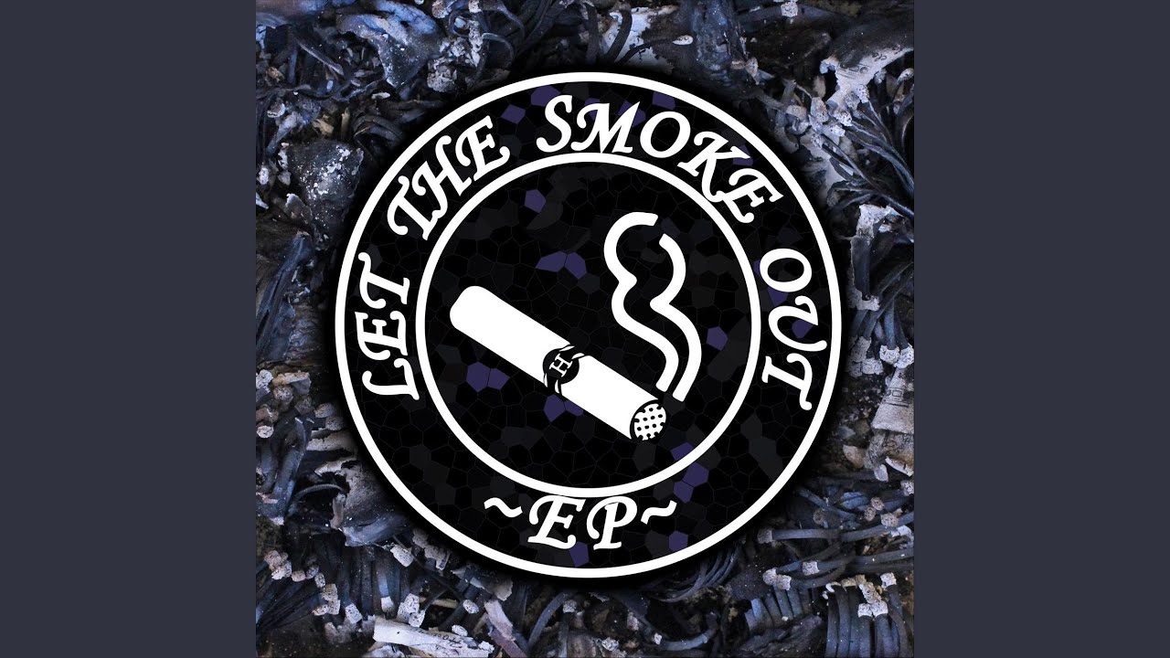 Let the Smoke Out - YouTube