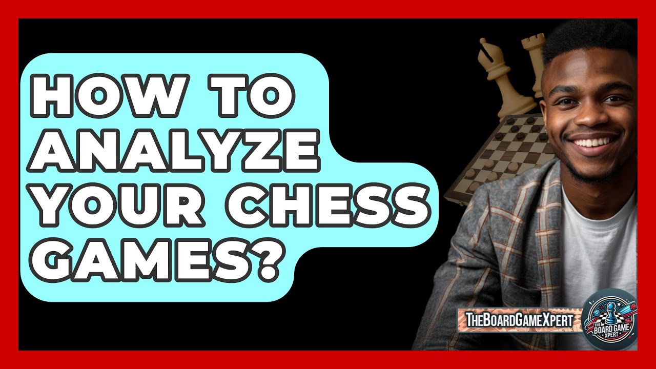 How To Analyze Your Chess Games? - The Board Game Xpert - YouTube
