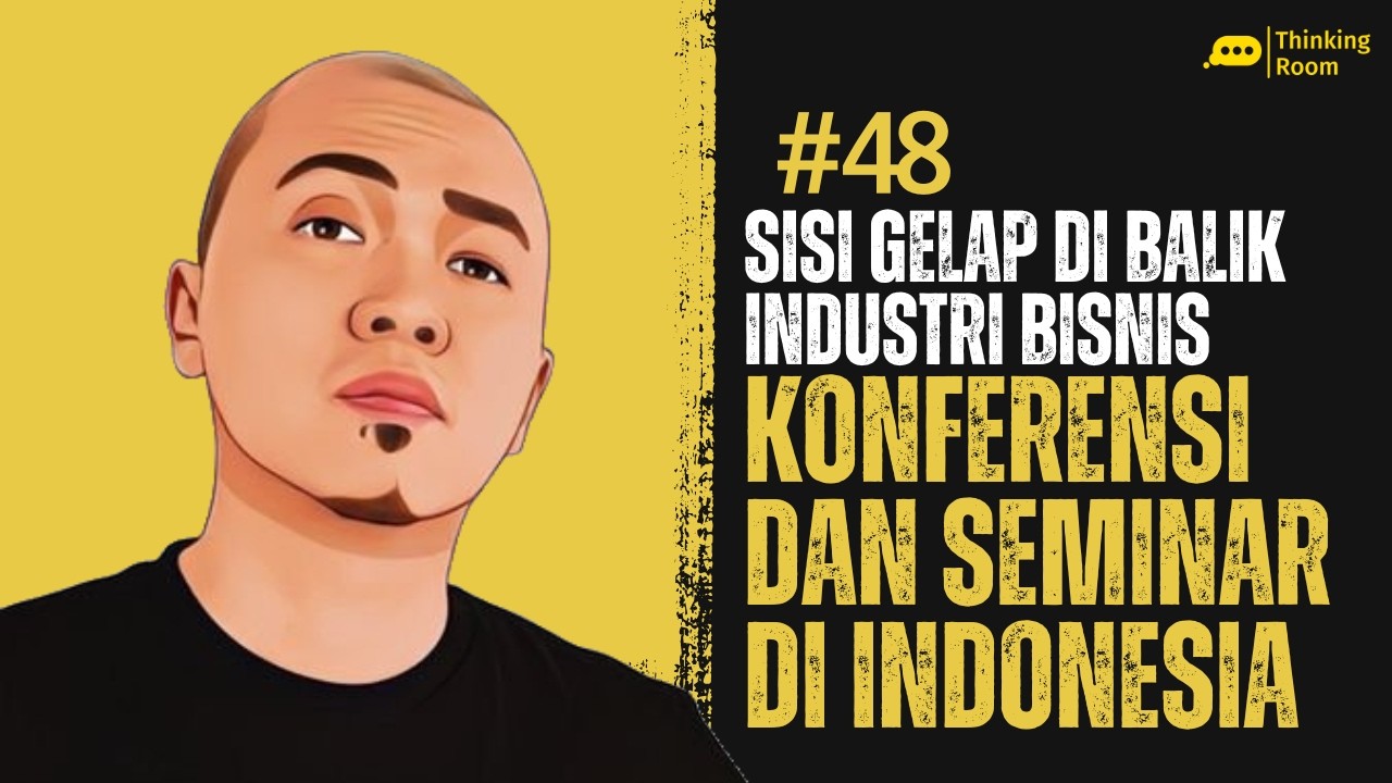 Sisi Gelap Di Balik Industri Bisnis Konferensi dan Seminar Di Indonesia - Thinking Room - YouTube