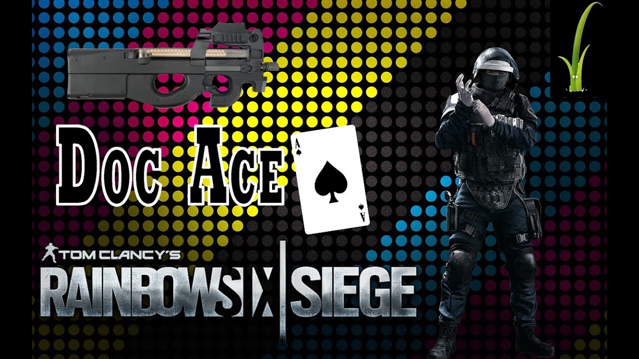 RAINBOW SIX SIEGE | DOC P90 ACE - YouTube