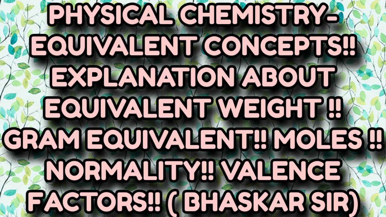 LECTURE-1! EXPLANATION ABOUT EQUIVALENT WEIGHT,GRAM EQUIVALENT ...