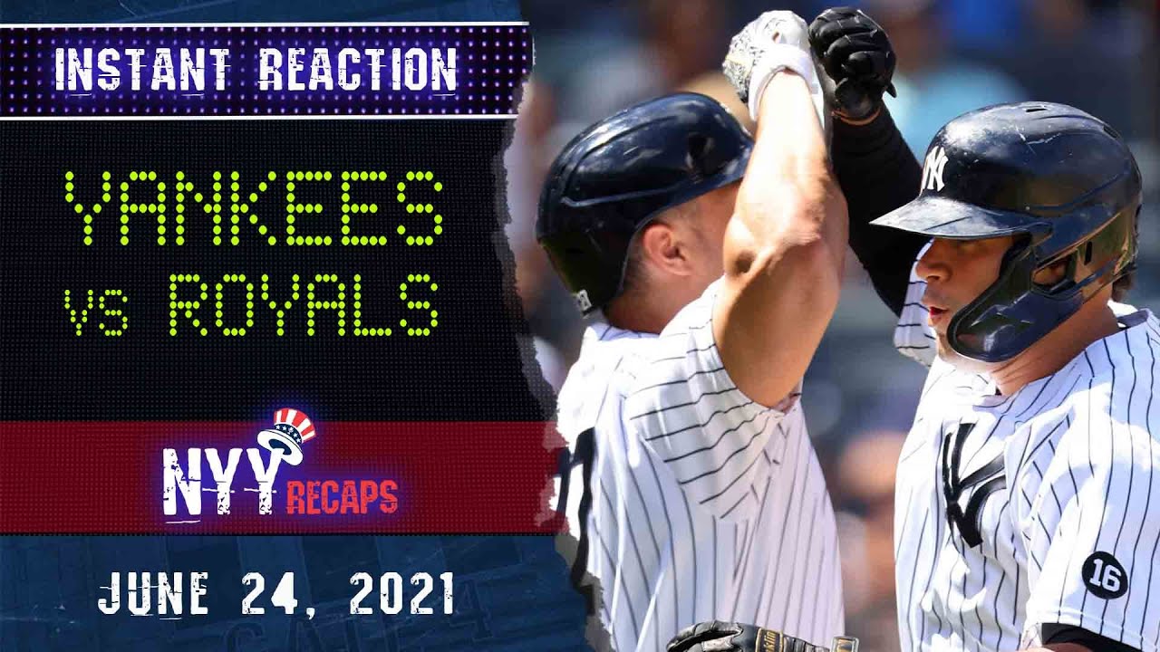 Yankees vs Royals | Highlights & Instant Reaction 6/24/21 - YouTube