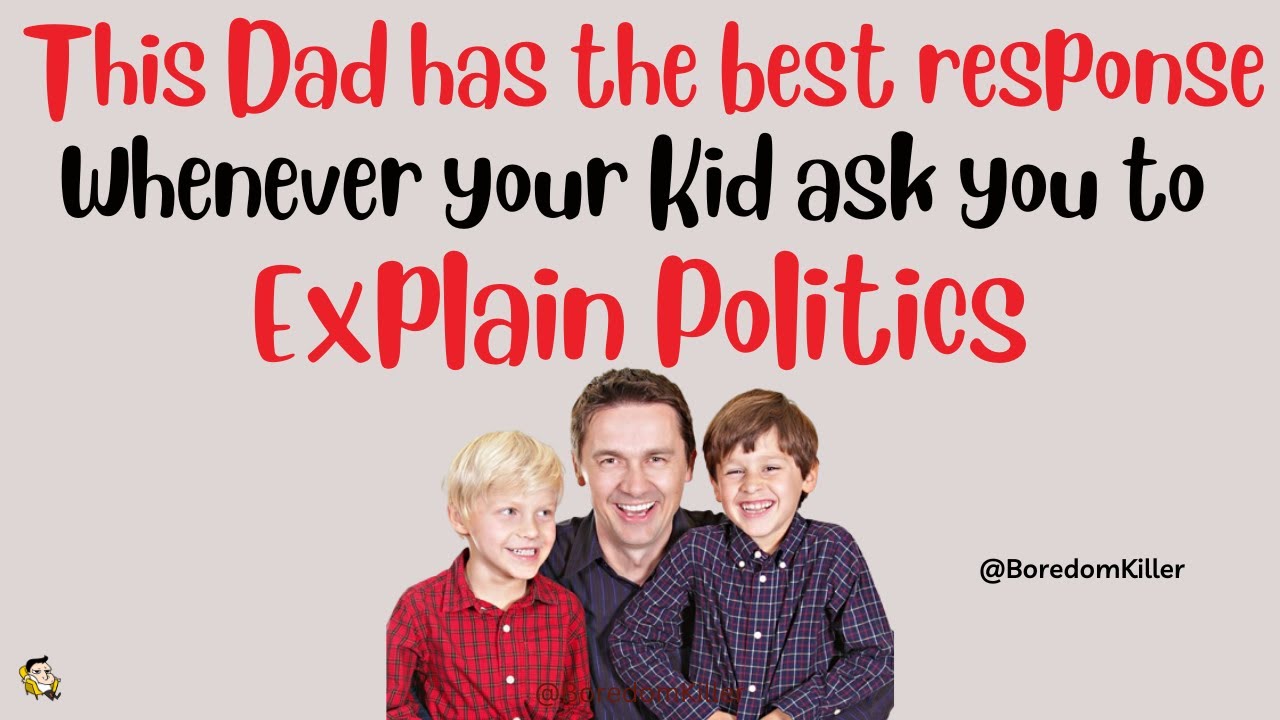Dad's Response When his Kid asked him to explain POLITICS will amaze ...