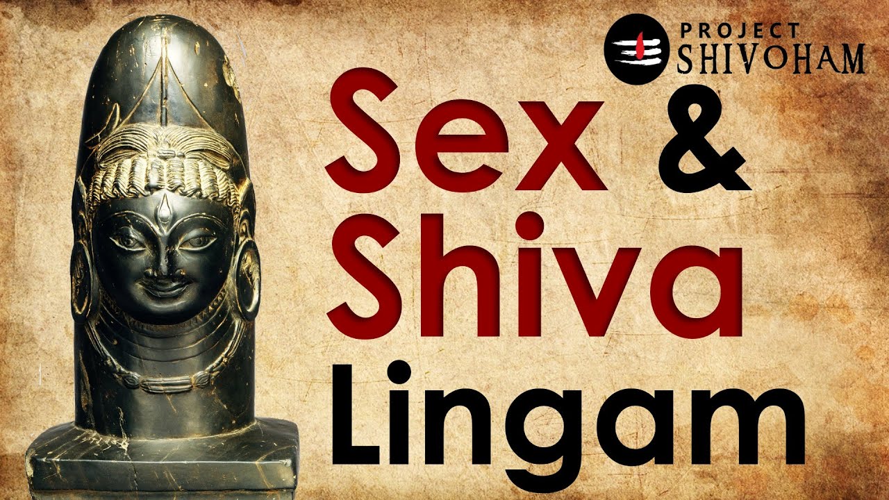 Sex And Shiva Lingam Youtube